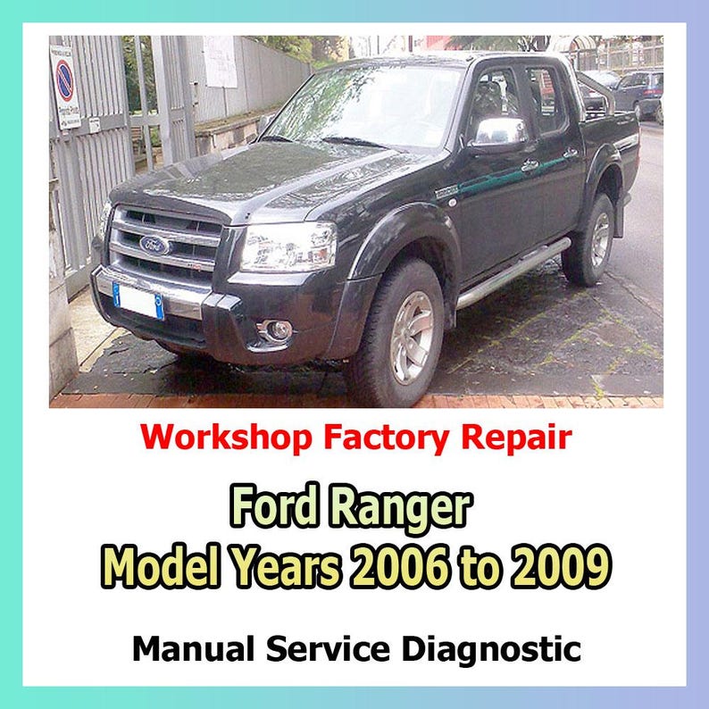 Ford Ranger Factory Service Manual Model Years 2006 to 2009 Repair ...