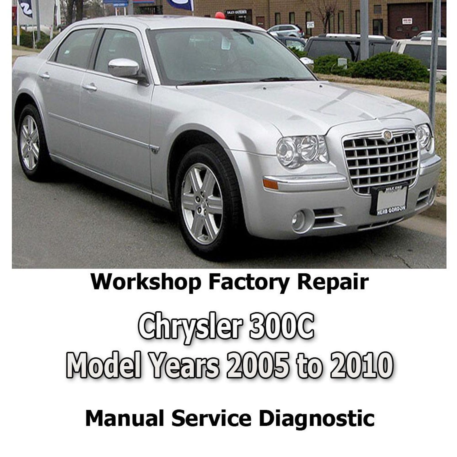 Chrysler 300C Model Years 2005 to 2010 Workshop Factory Repair Manual ...