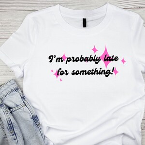 I'm Probably Late for Something SVG PNG Funny - Etsy