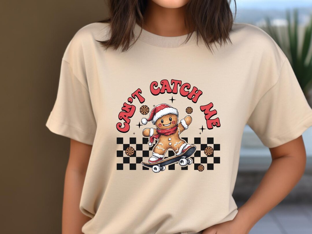 Gingerbread Can't Catch Me Shirt, Funny Christmas Gingerbread Shirt ...