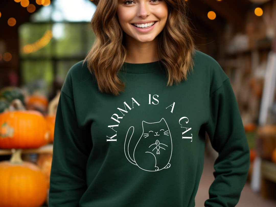 Karma is A Cat Sweatshirt, Funny Cat Sweatshirt, Unisex Cat Lover ...