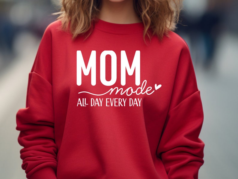 Mom Mode Sweatshirt, Mom Mode All Day Every Day Sweat, Mama Mode Sweat ...