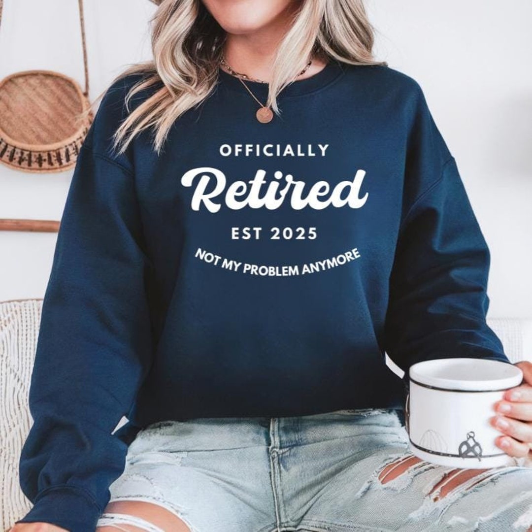 Funny Retirement Sweatshirt, Retirement Gifts for Women, Retirement ...