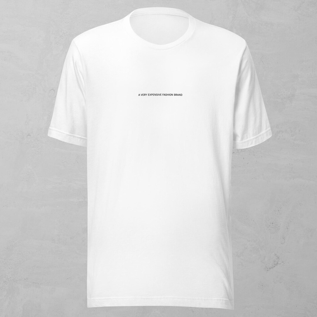 A Very Expensive Fashion Brand Unisex T-shirt Small Text Tee - Etsy