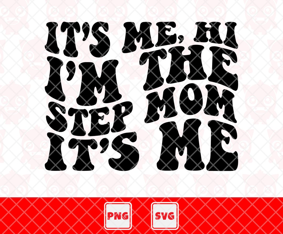 It's Me Hi, I'm the Step Mom It's Me Svg, It's Me Hi, I'm the Step Mom ...