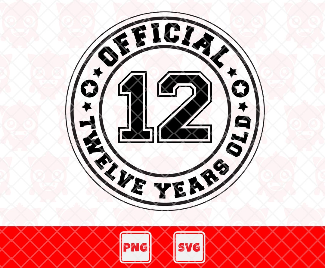 Official 12 Years Old Svg, Official 12 Years Old Png, 12th Birthday ...