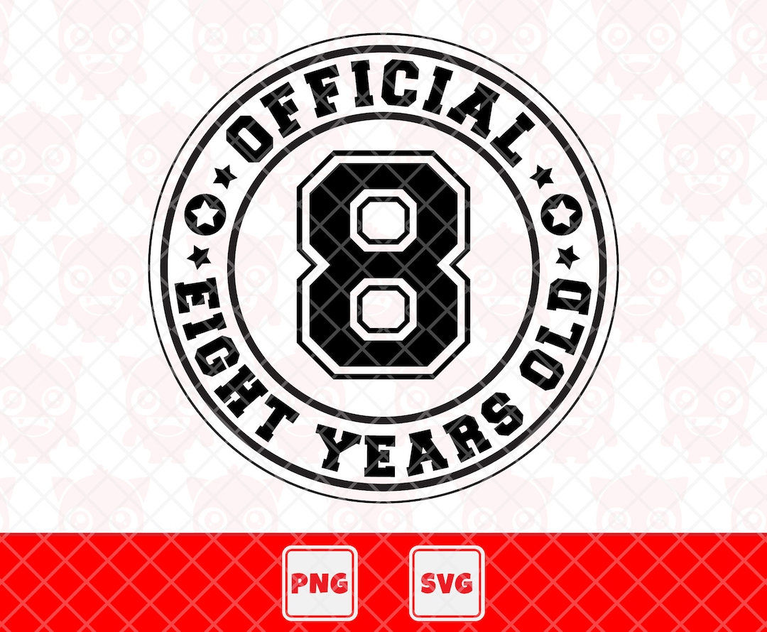 Official Eight Years Old Svg, Official Eight Years Old Png, 8th ...