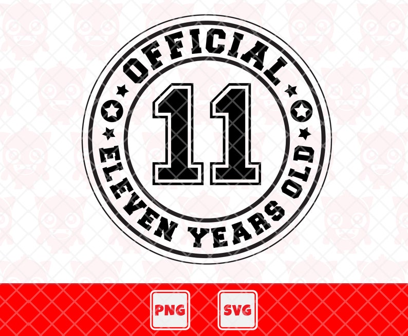 Official 11 Years Old Svg, Official 11 Years Old Png, 11th Birthday ...