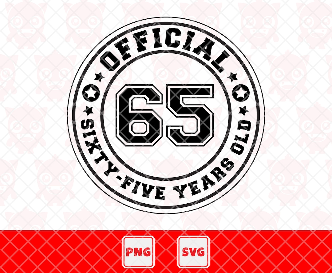 Official 65 Years Old Svg, Png, 65th Birthday Shirt, Birthday Shirt ...