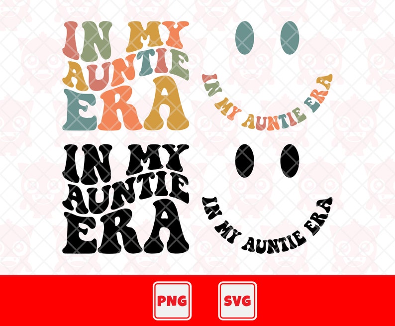 In My Auntie Era Svg, Happy Face Png, Auntie Life, Gift for Auntie ...