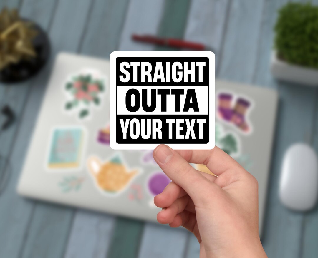 Custom Straight Outta Text Sticker, Straight Outta Vinyl, Your Text ...