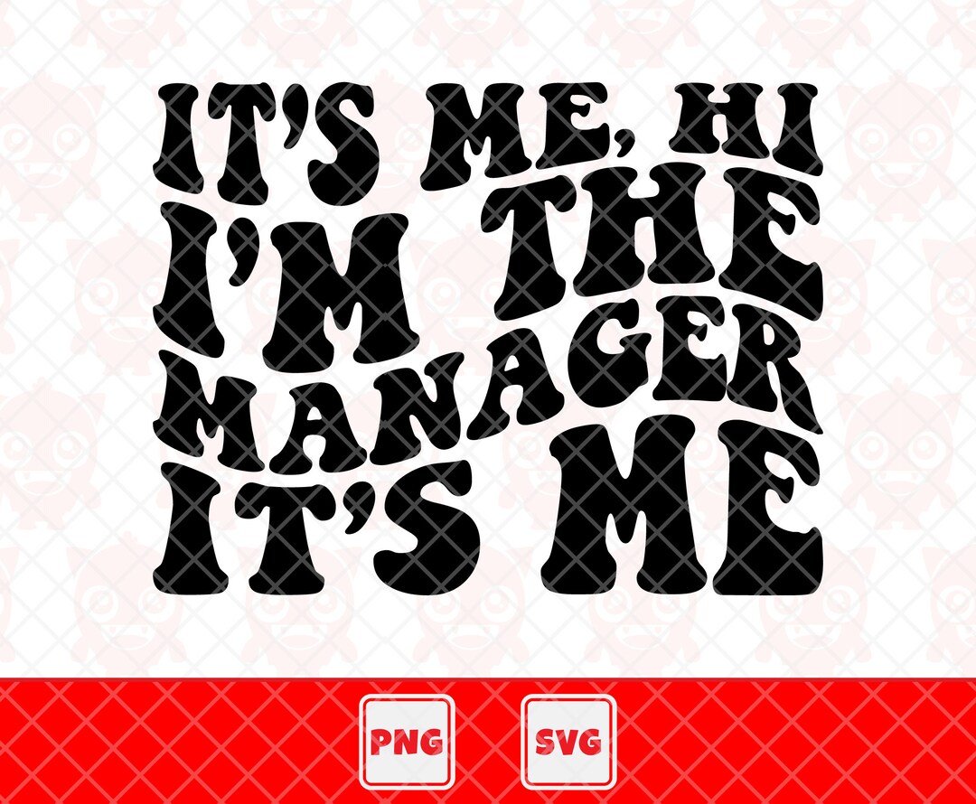 It's Me Hi, I'm the Manager It's Me Svg, It's Me Hi, I'm the Manager It ...