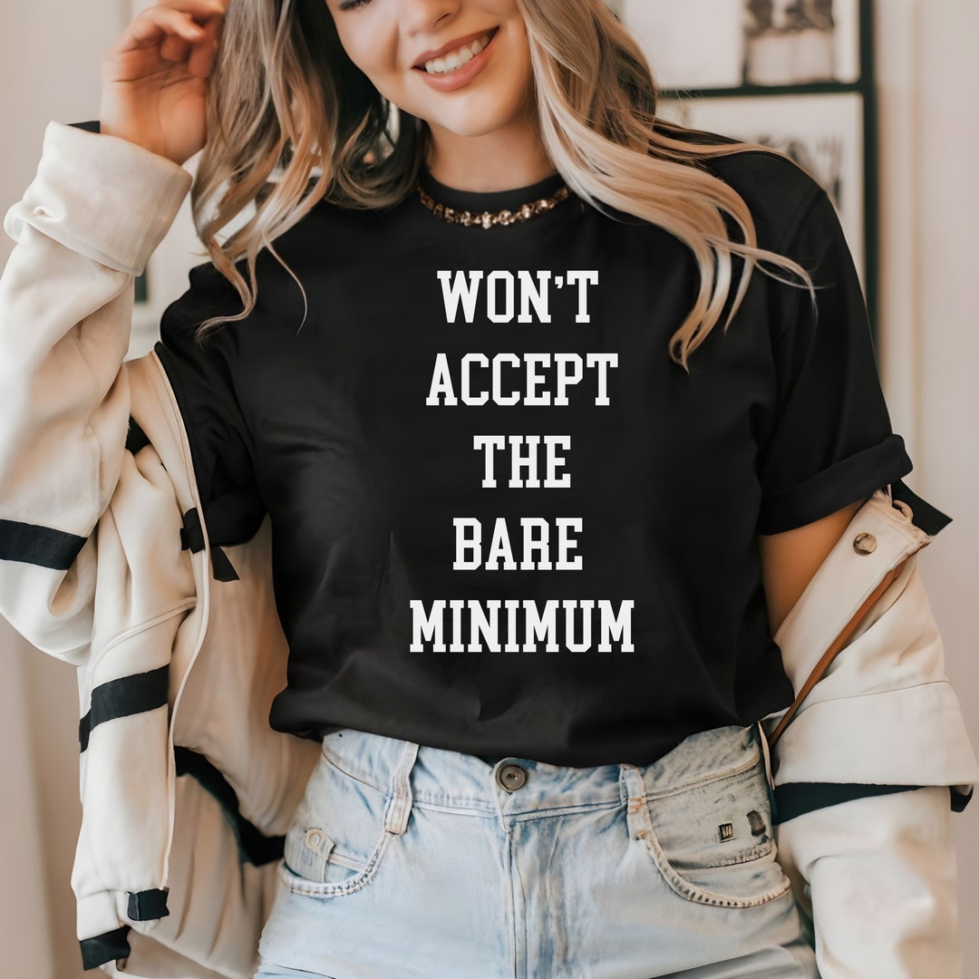 Won't Accept the Bare Minimum - Women's Streetwear - Slogan T-shirt - Etsy