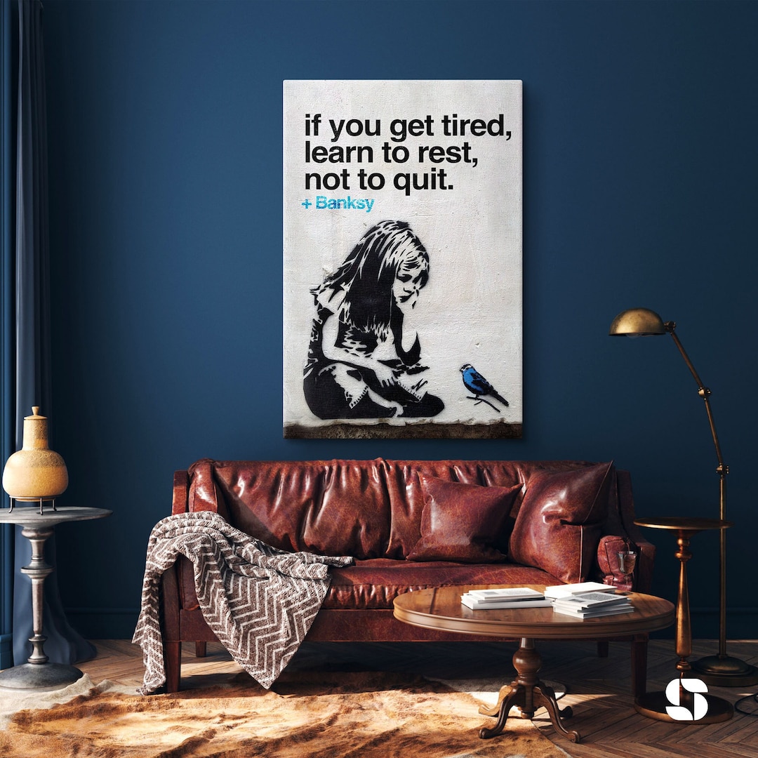 Banksy If You Get Tired Learn to Rest Not to Quit Canvas, Banksy Blue ...