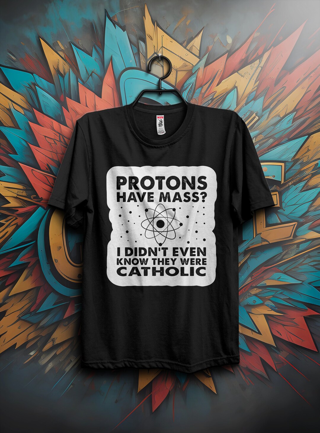 Protons Have Mass Shirt Funny Meme Tee Quantum Physics Gift - Etsy