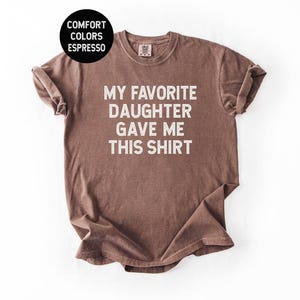 My Favorite Daughter Gave Me This Shirt, Funny Gift for Dad, Gift for ...