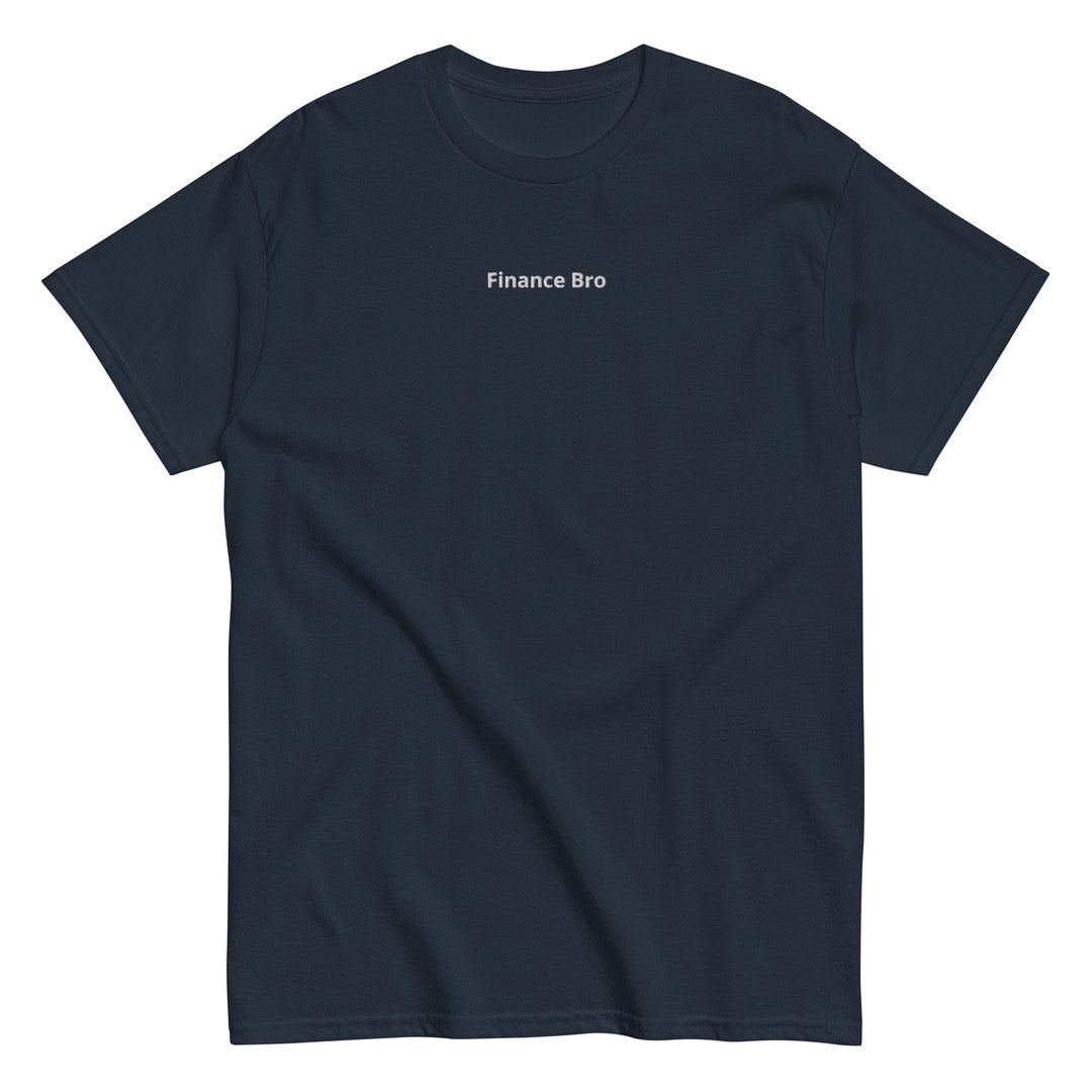 Finance Bro Embroidered Classic Tee; Finance; Wall Street; Gift for ...