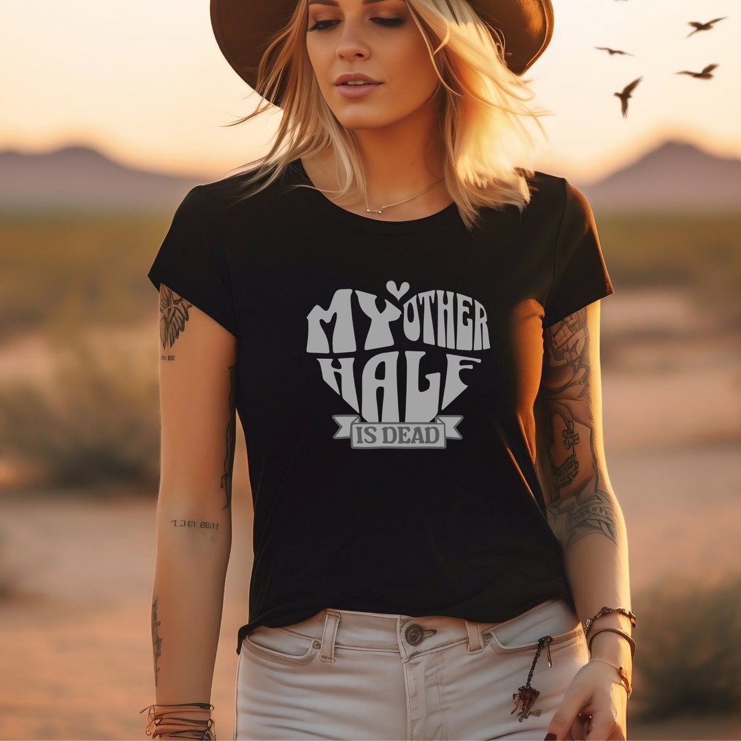My Other Half is Dead Bereavement Shirt Grieving Wife Sarcastic ...