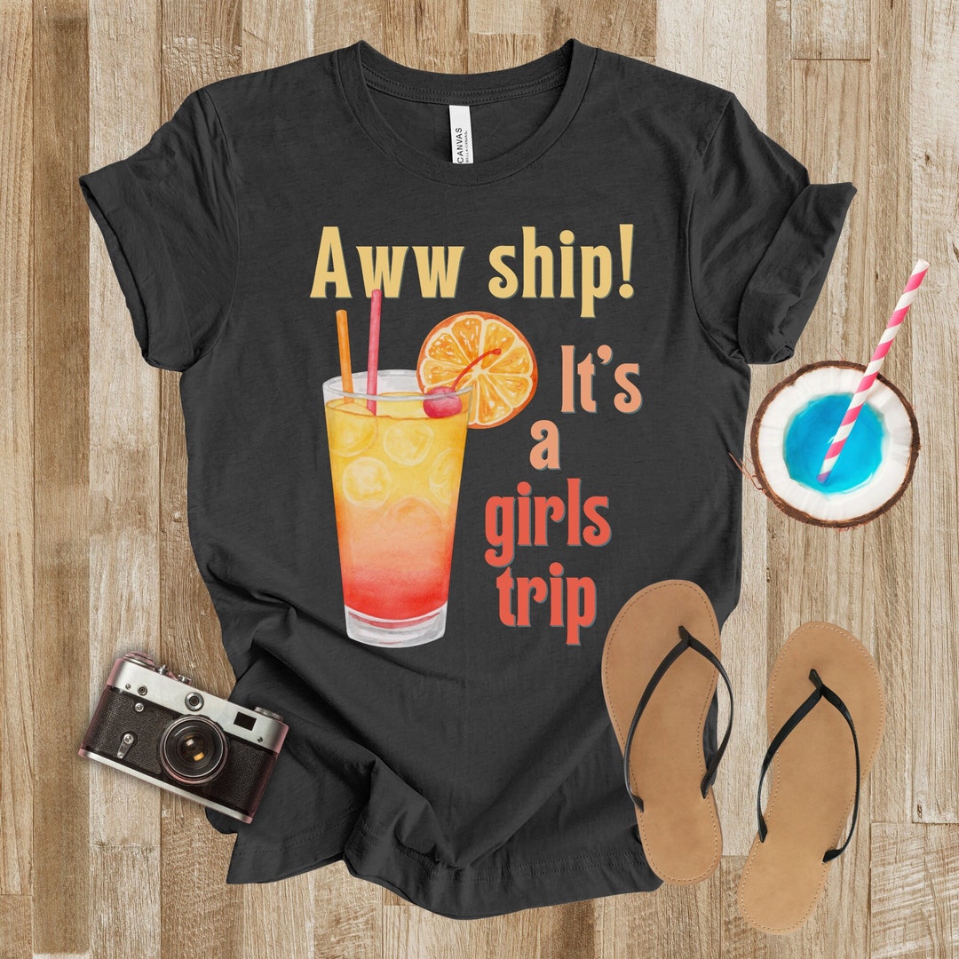 Aww Ship It's a Girls Trip, Cute Cruise T-shirt, Snarky Vacation ...