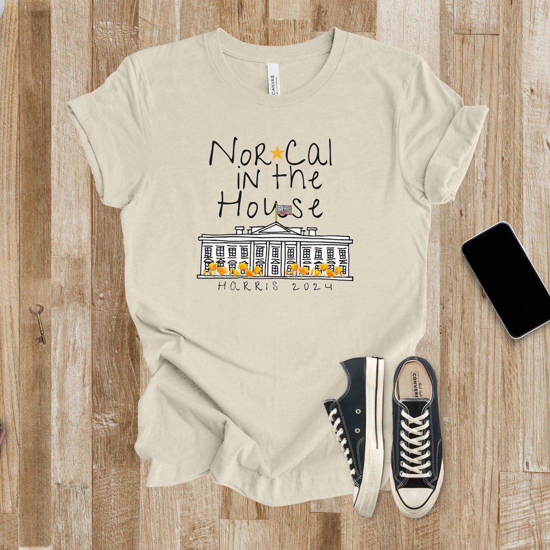 Norcal in the House, Northern California Kamala Harris 2024 Shirt ...
