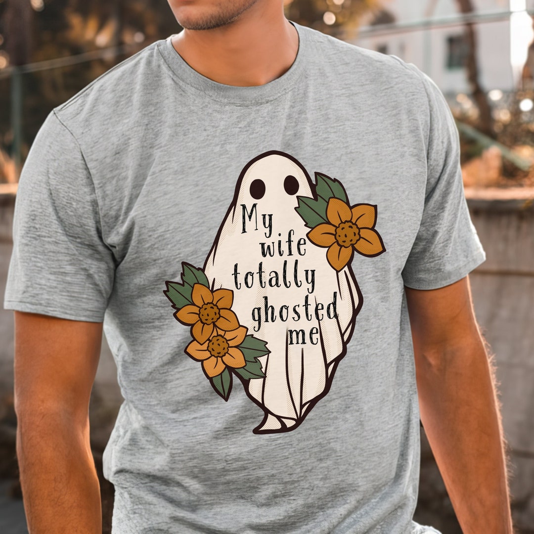 My Wife Totally Ghosted Me | Snarky Bereavement Shirt for Grieving ...