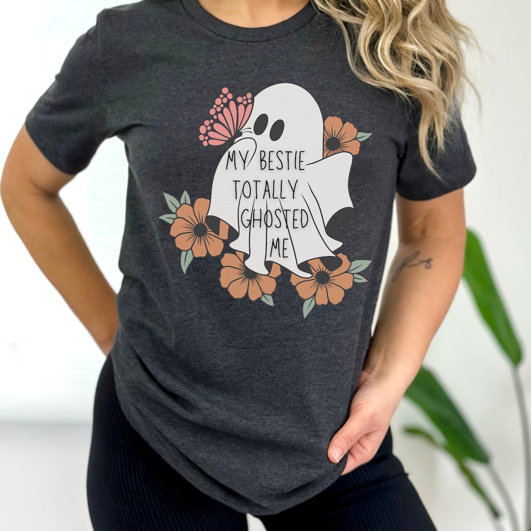 My Bestie Totally Ghosted Me Snarky Bereavement Shirt for Grieving ...