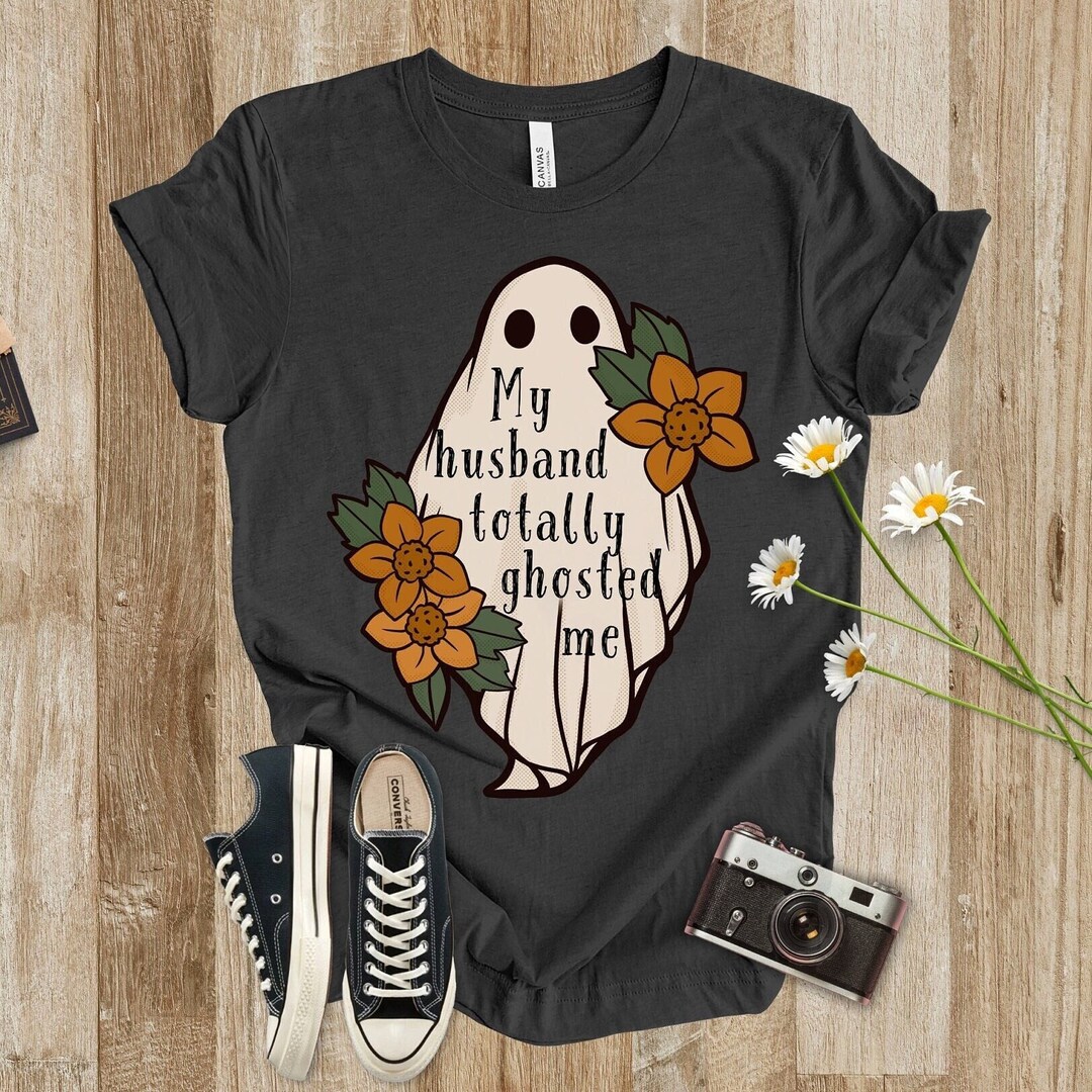 My Husband Totally Ghosted Me Snarky Bereavement Shirt for Grieving ...