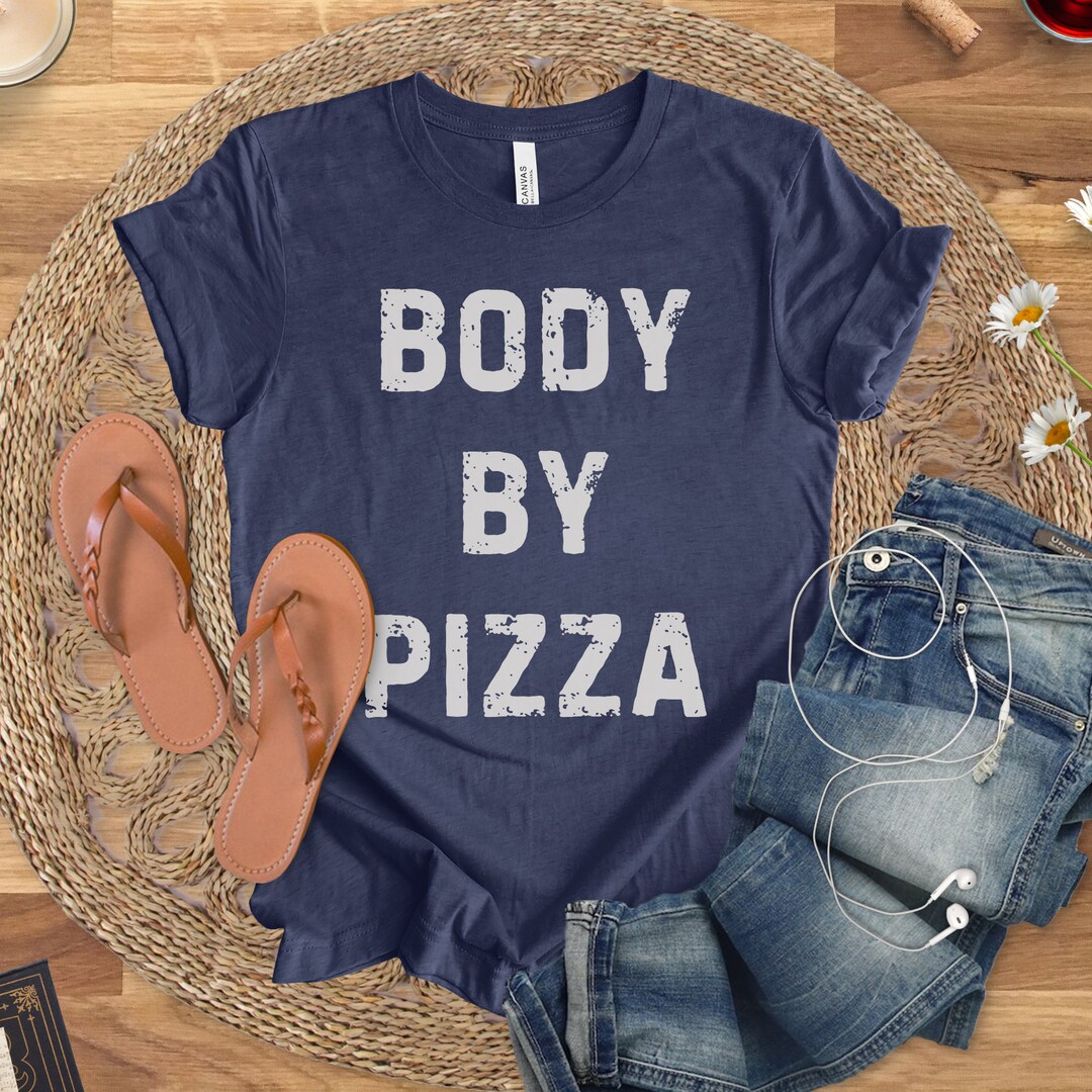 Body by Pizza Snarky Shirt Fun Gym Wear Funny Workout Clothes Sarcastic ...
