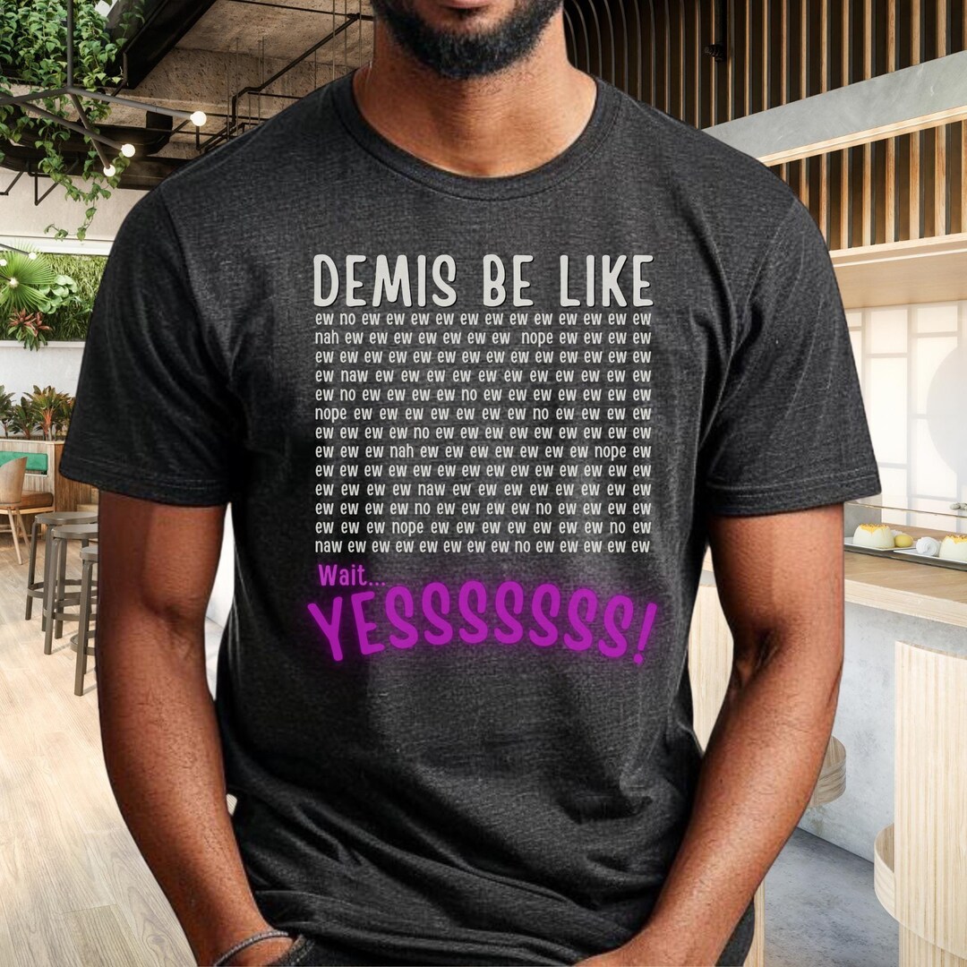 Demis Be Like, Funny Demisexual Shirt, Snarky Demi Tee, Cute Asexual ...