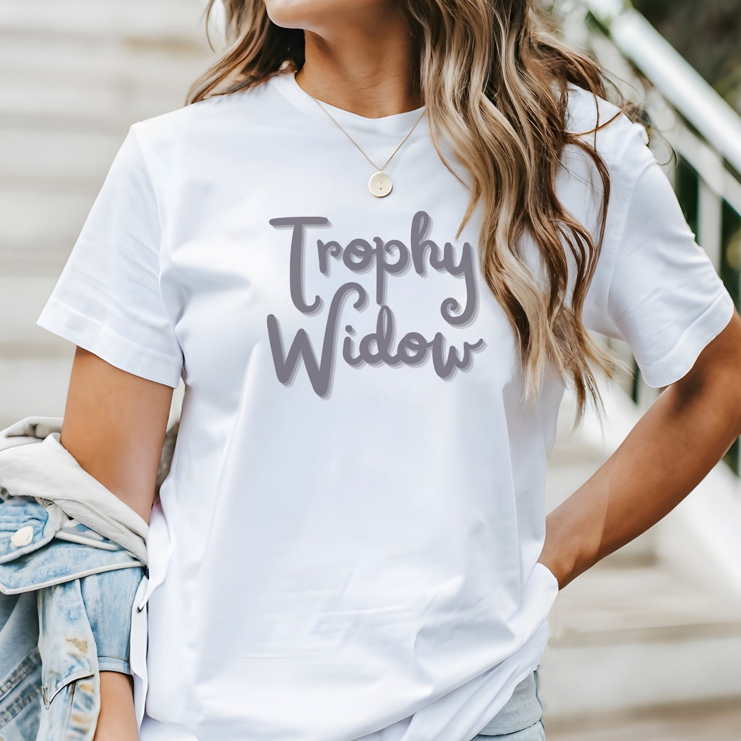 Trophy Widow Fun Bereavement Shirt for Grieving Wife, Cheeky Condolence ...