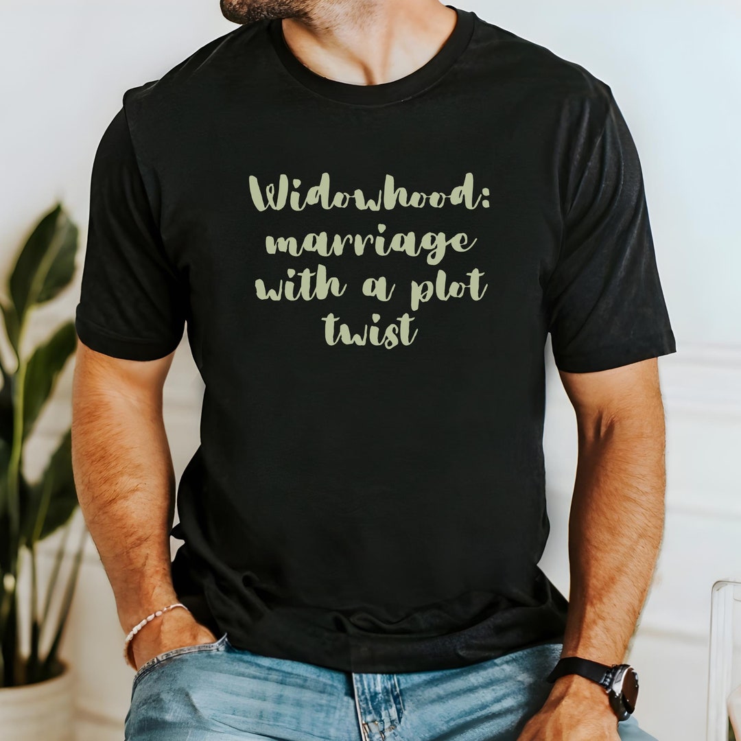 Widowhood is a Marriage Plot Twist, Snarky Bereavement Shirt for ...