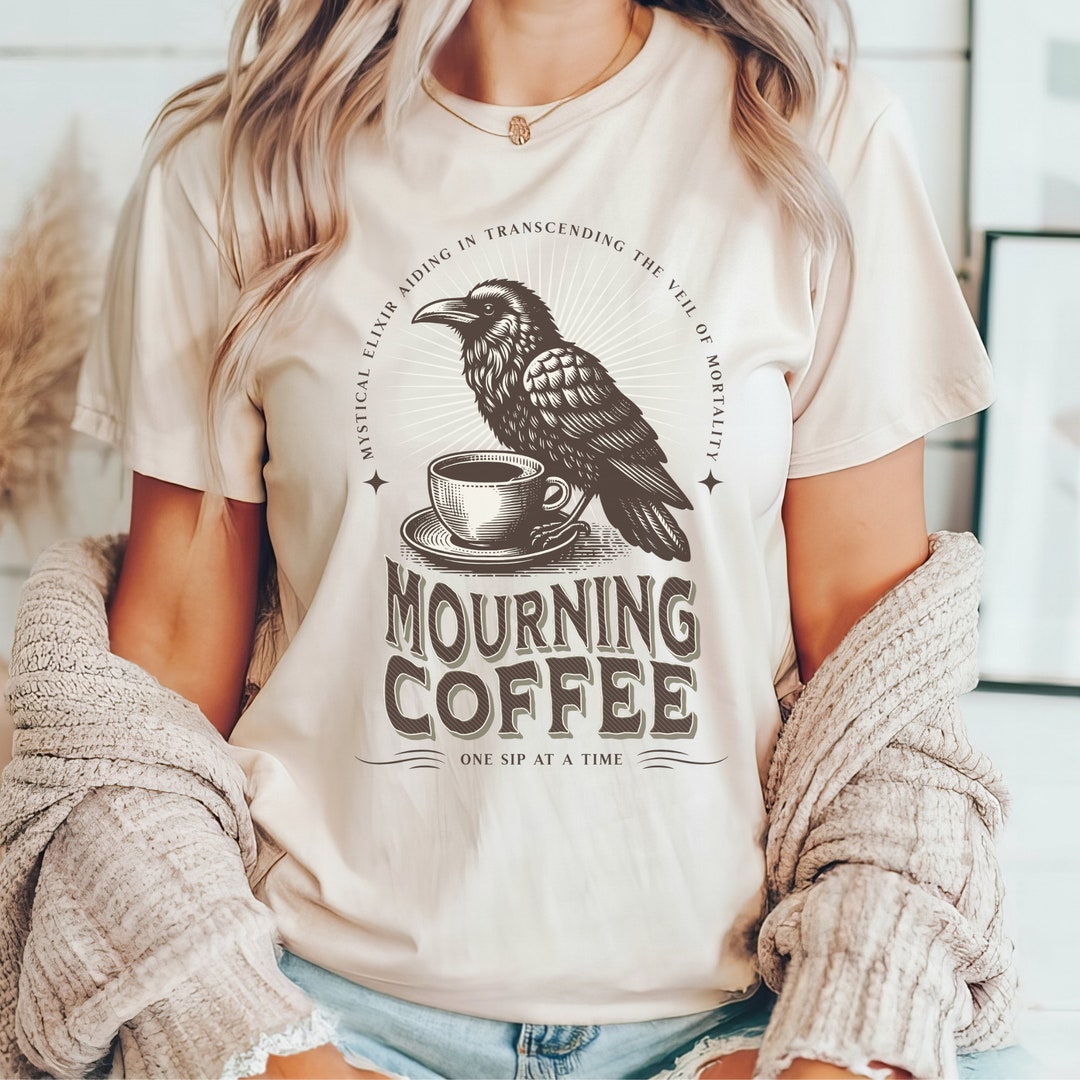 Crow and Mourning Coffee, Widowing Bereavement Shirt, Death and Mortality, Fun Macabre, Dark ...