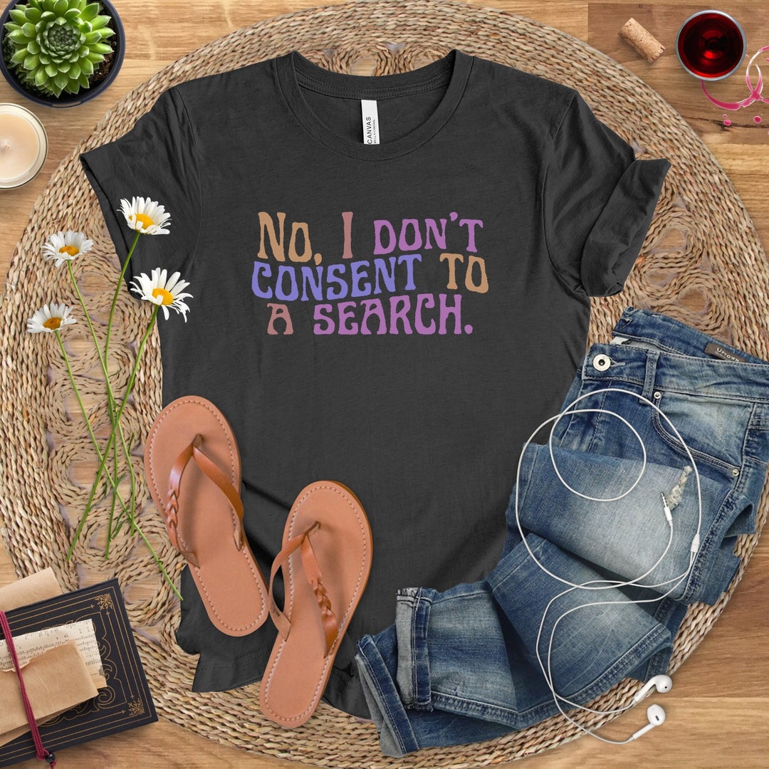 No I Dont Consent to a Search Snarky Civil Rights Cop Humor ...