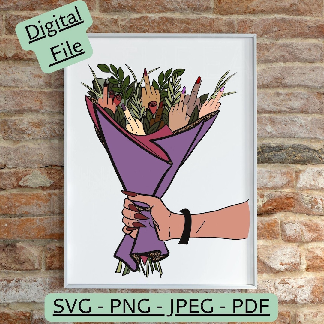 Middle Finger Bouquet Digital Download | SVG PNG PDF Jpg | Feminist ...