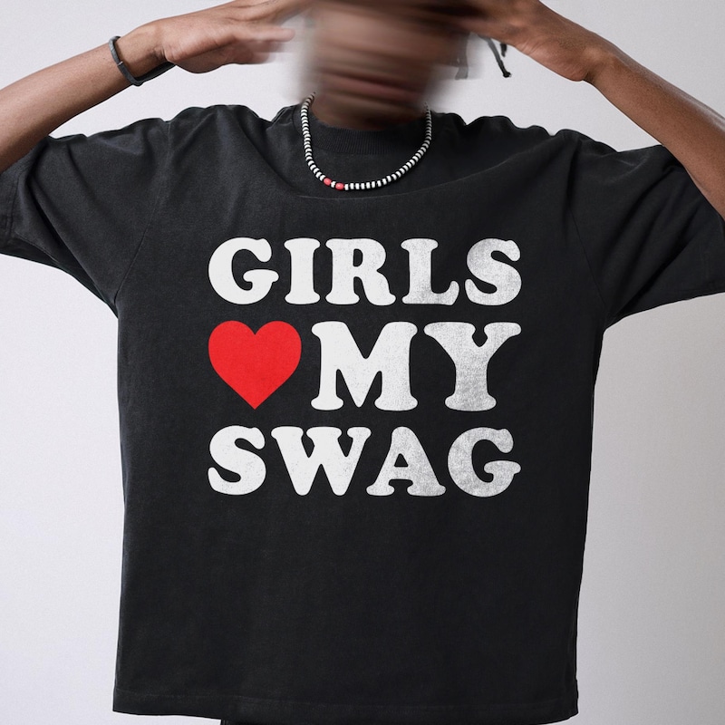 Girls Love My Swag Shirt - Etsy