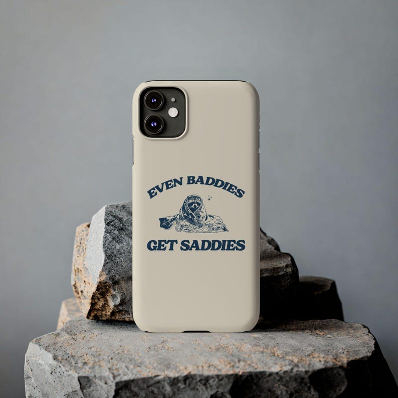 Even Baddies Get Saddies Funny iPhone Case, Meme iPhone Case, Funny ...