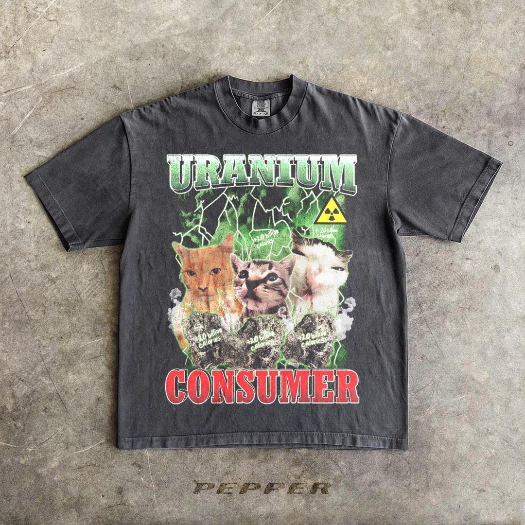 Uranium Consumer Funny Cat Dank Memes Tee Shirt Gift for Woman and Man ...