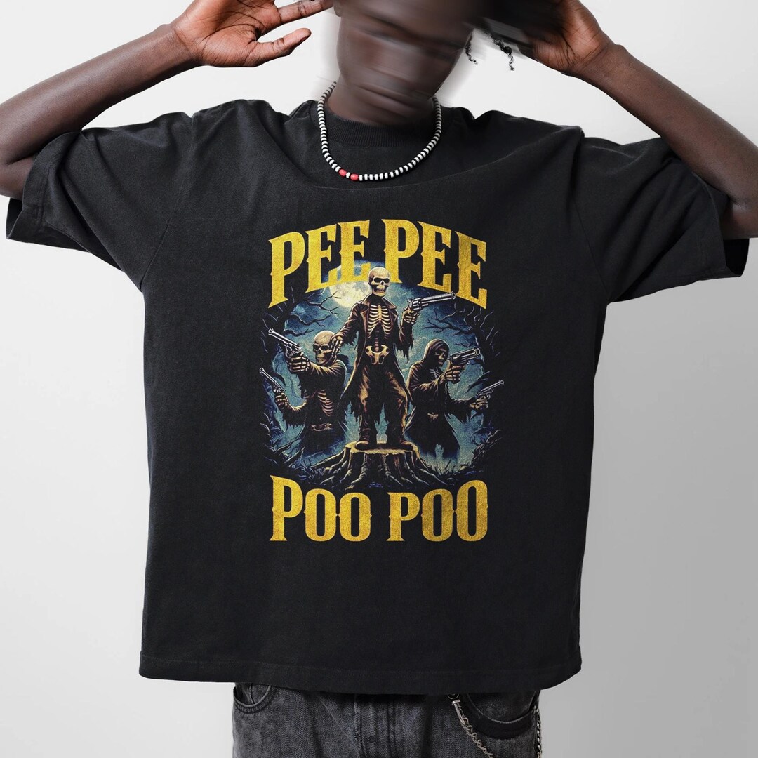 Pee Pee Poo Poo Funny Skeleton Shirt, Edgy Skeleton Meme, Oddly ...