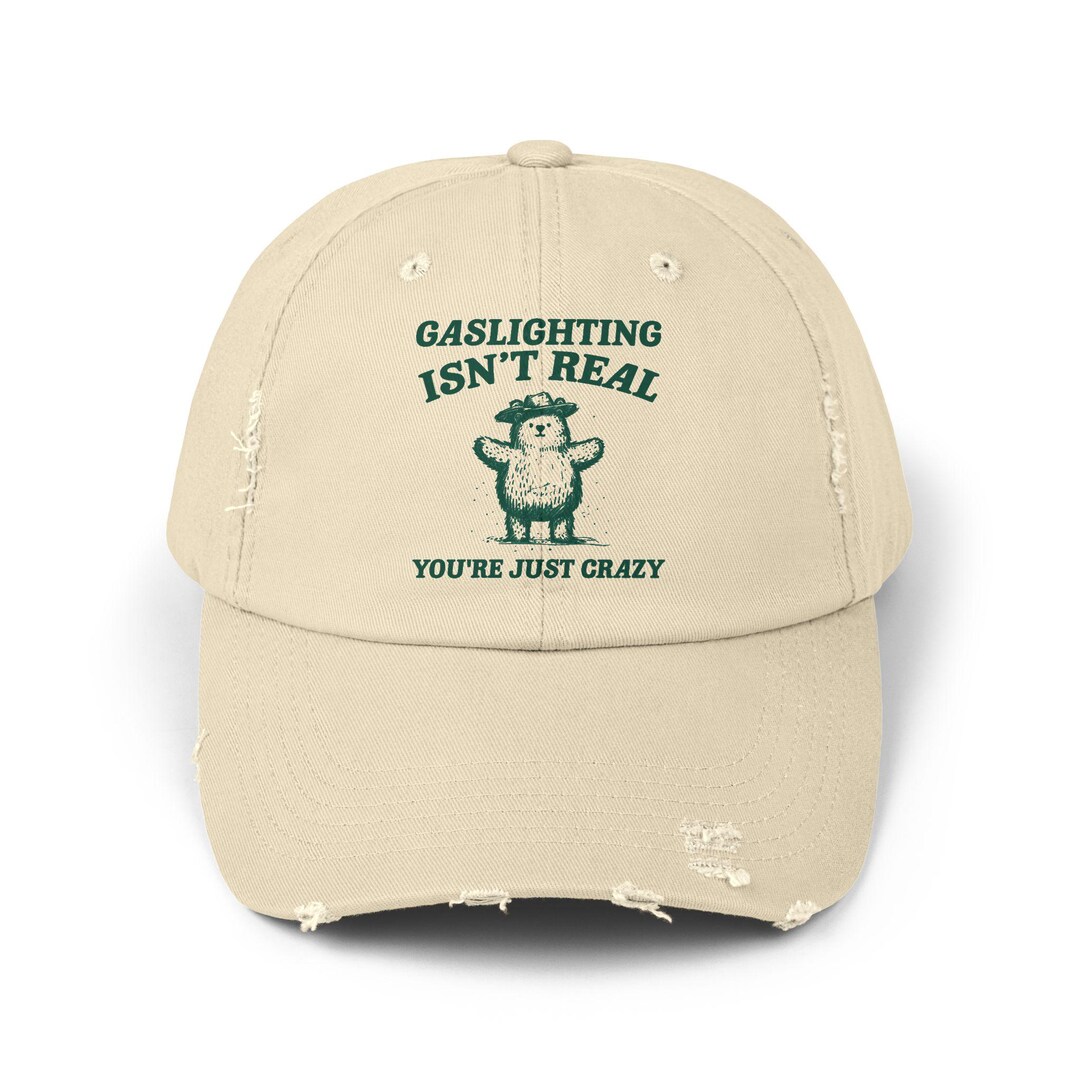 Gaslighting Isn't Real Distressed Hat: Funny Meme Dad Hat - Etsy