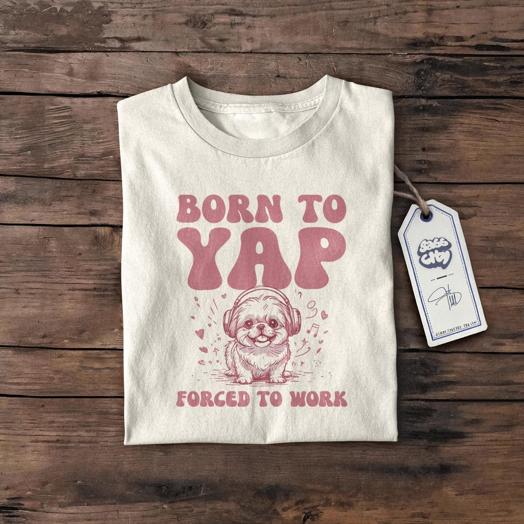Born to Yap Forced to Work, Retro Meme Shirt, Funny Yapper Shirt ...