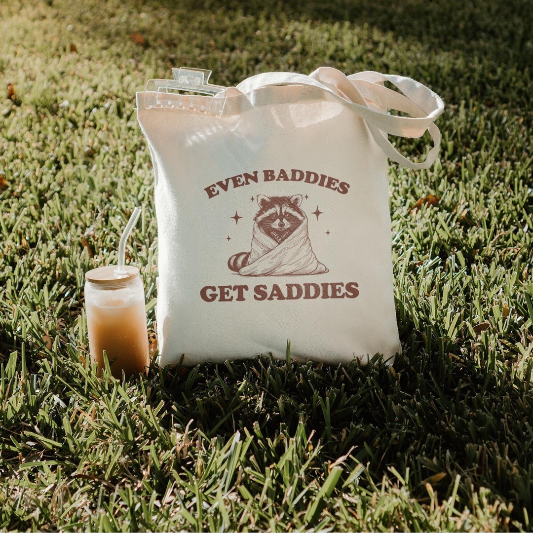 Even Baddies Get Saddies Funny Tote Bag, Retro Meme Tote, Weird Crazy ...