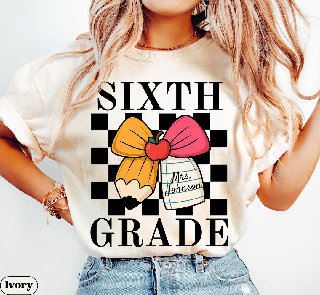 Custom Sixth Grade Teacher Shirt, Comfort Colors 6th Grade Teacher Name ...