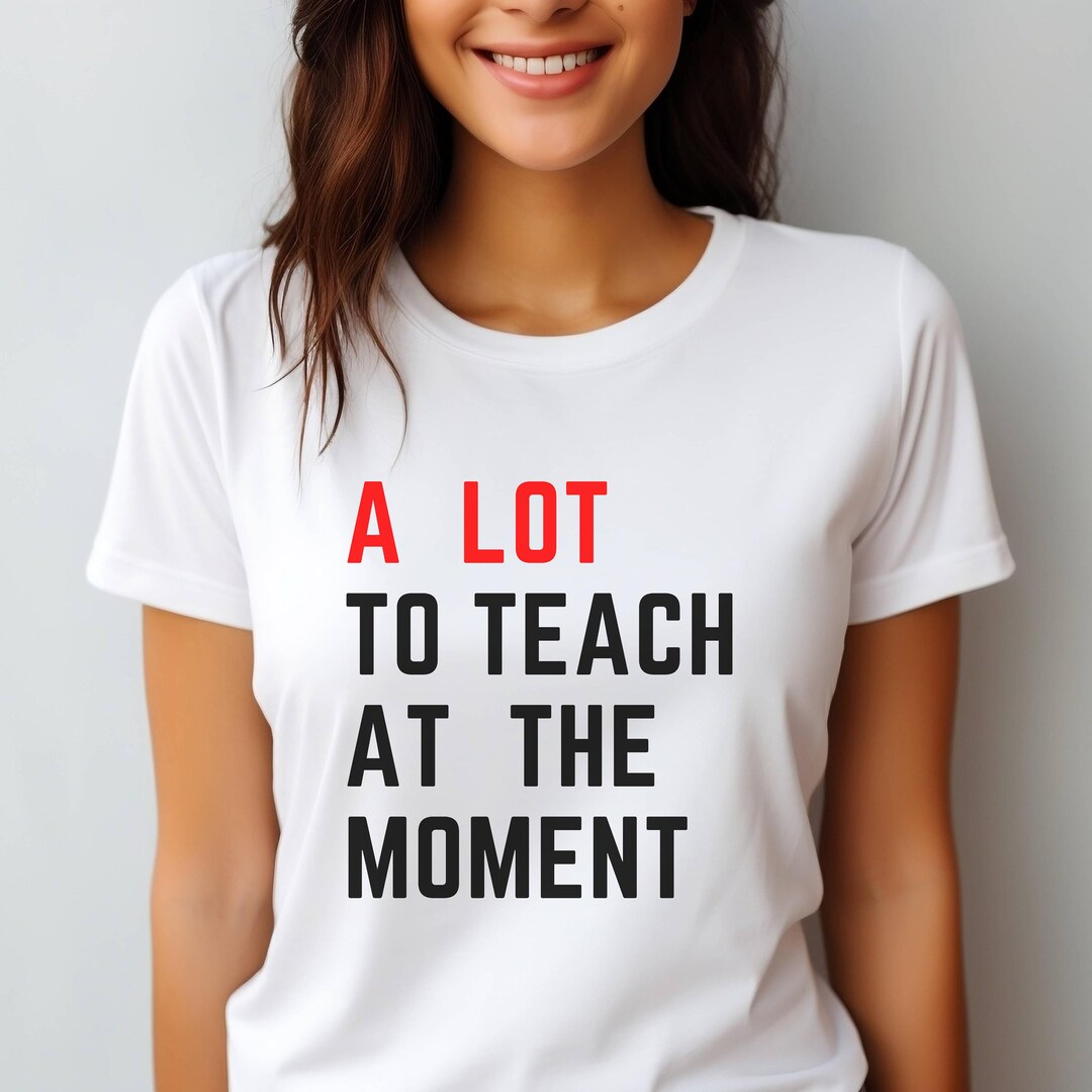 A Lot to Teach at the Moment T-shirt, Eras Tour Style Shirt, Swiftie ...