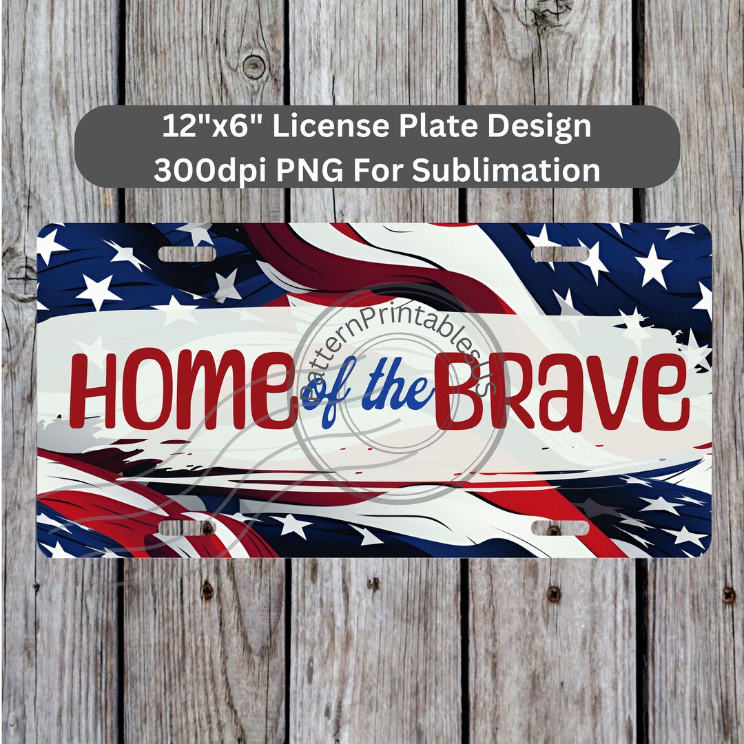 Home of the Brave License Plate Sublimation Design Instant Download PNG ...