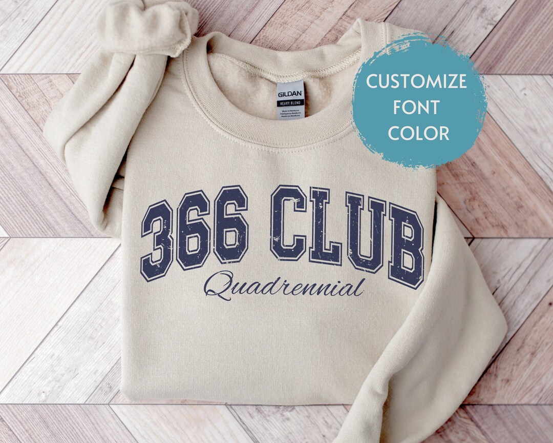 Personalized 366 Club Quadrenial Leap Year Sweatshirt, Custom 366 Club Shirt, Leap Year Birthday ...