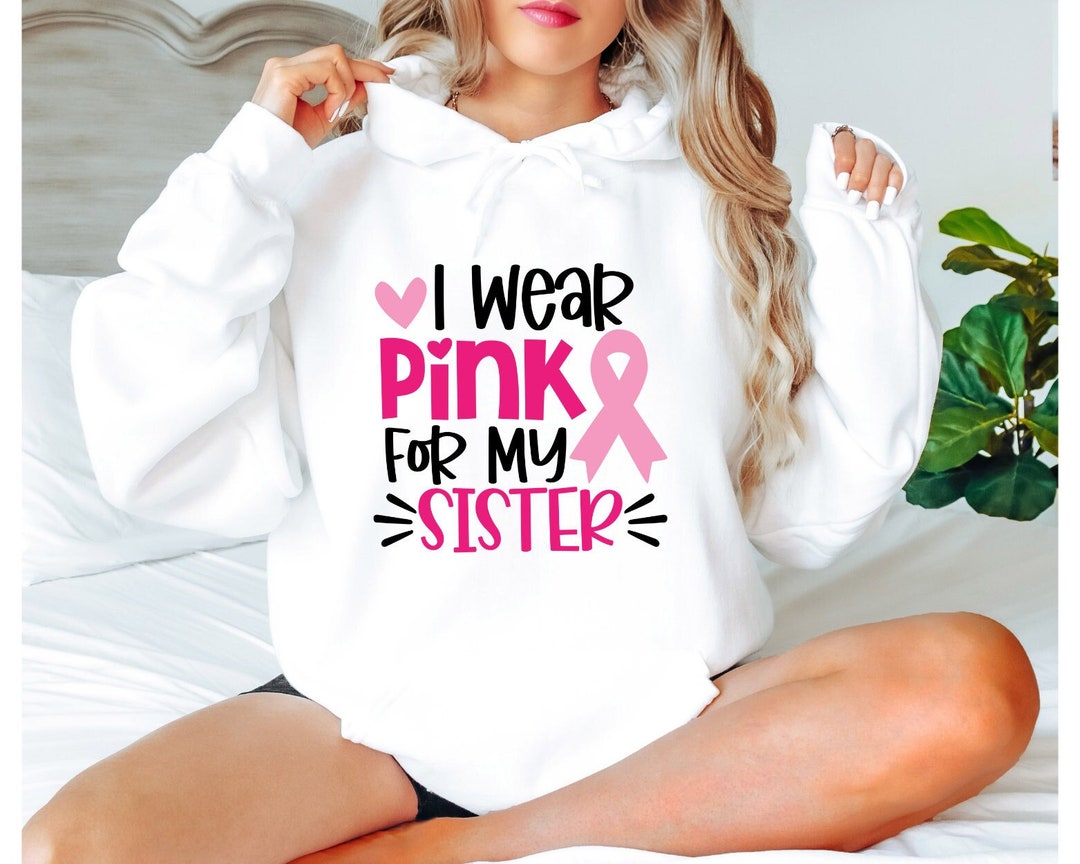 I Wear Pink for My Sister Hoodie Pink Ribbon Hoodie Hope - Etsy