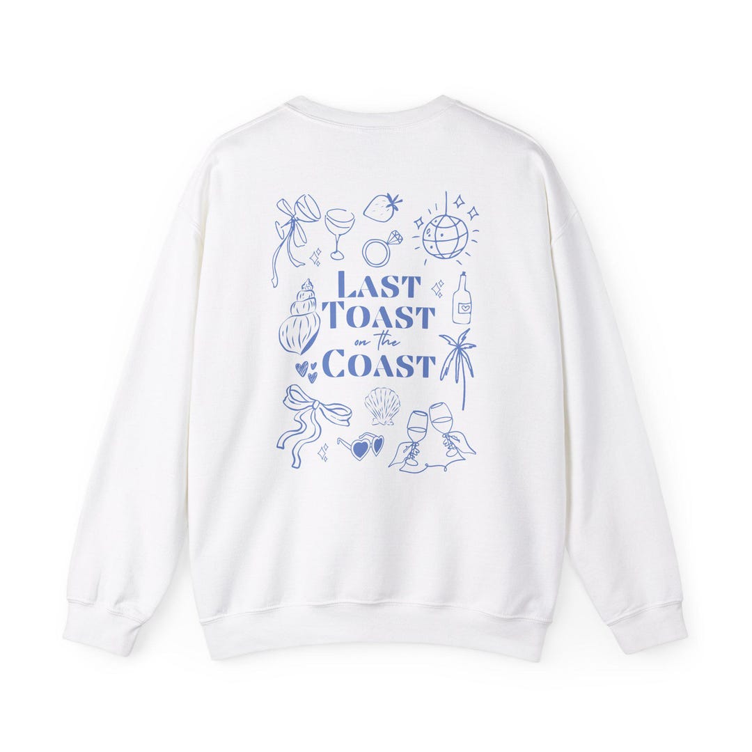 Last Toast on the Coast - Bachelorette Crew Neck Sweatshirt - Etsy