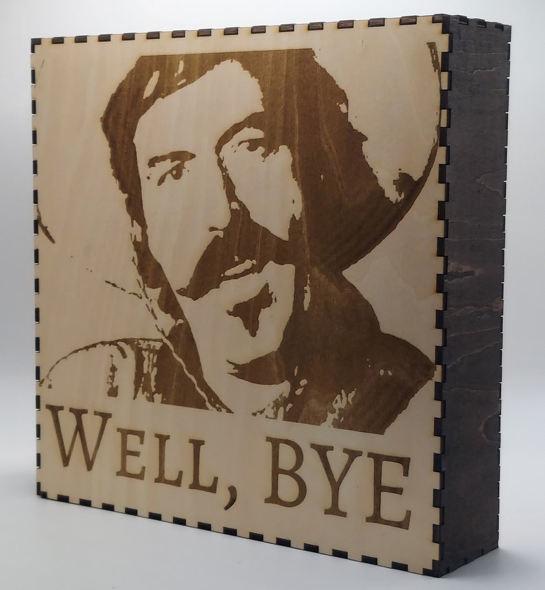 Tombstone Curly Bill Shelf Sign - Well, BYE - 8"x8"x2" - Etsy