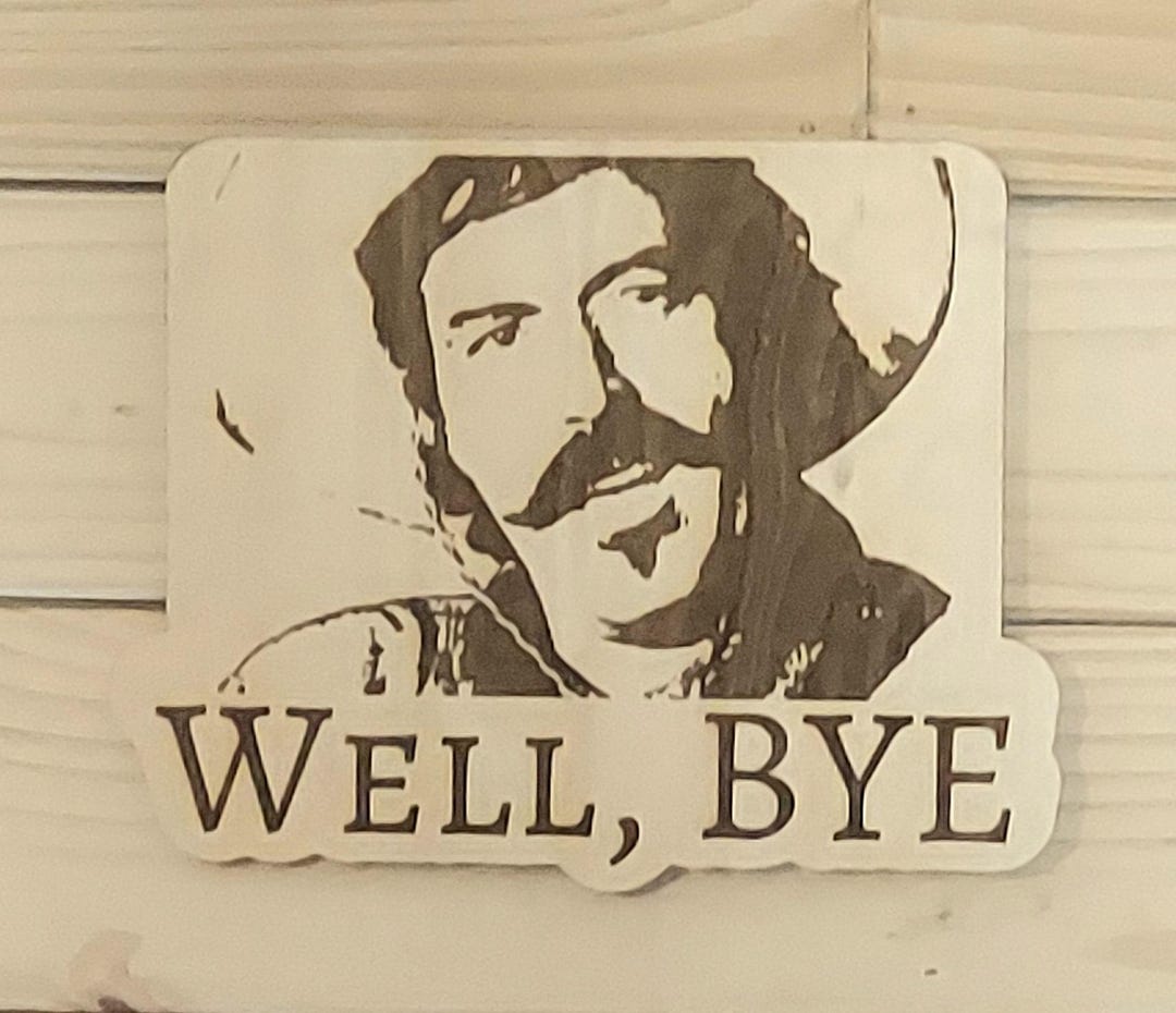 Tombstone Curly Bill Laser Engraved Mount Sign Well, BYE 11.5x9 - Etsy