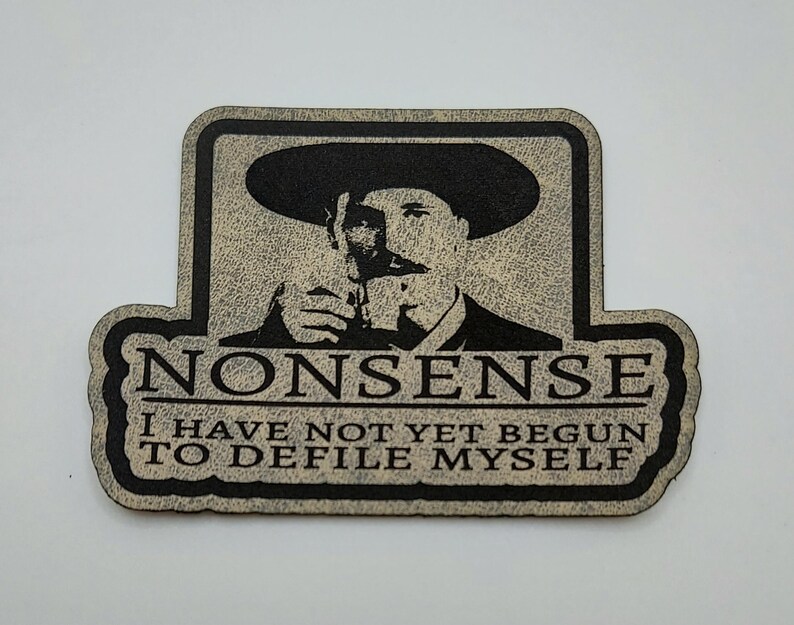 Tombstone Doc Holliday - Nonsense - Laser Engraved Faux Leather Iron-on ...